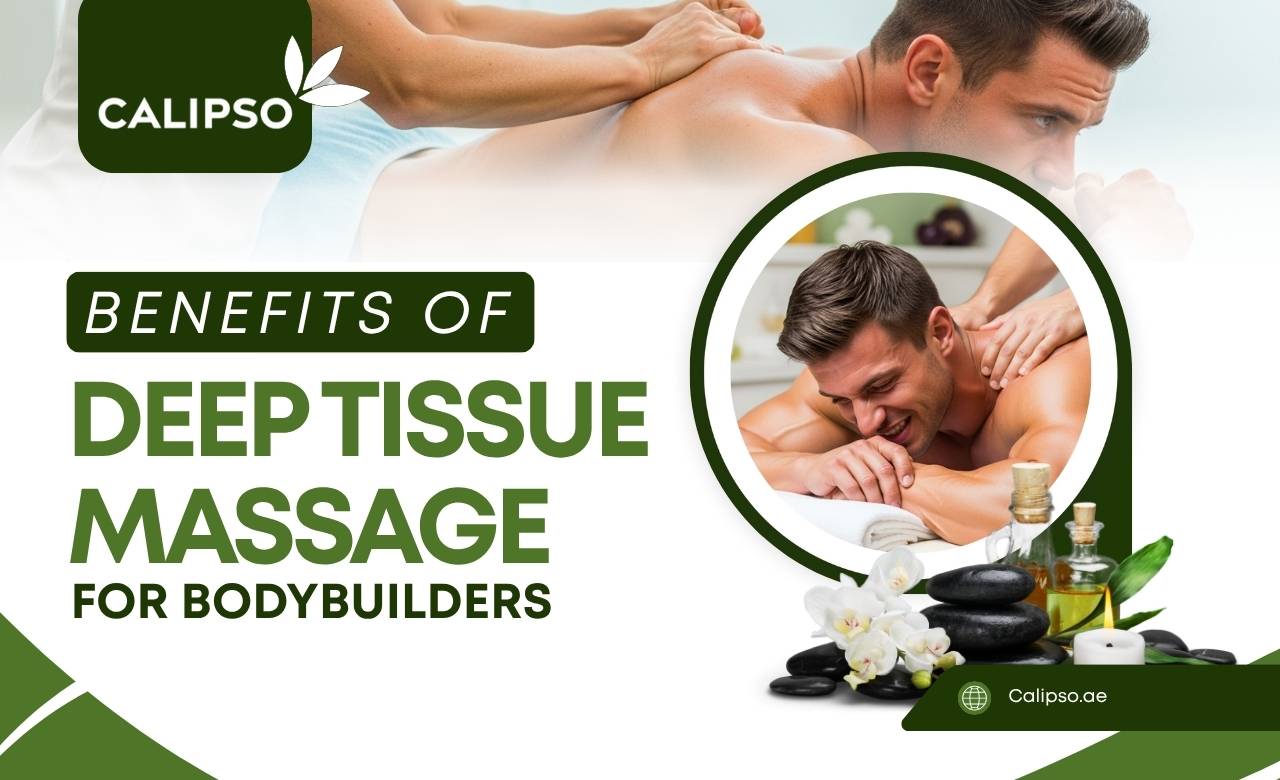 Deep Tissue Massage Benefits for Bodybuilders in Dubai - Calipso