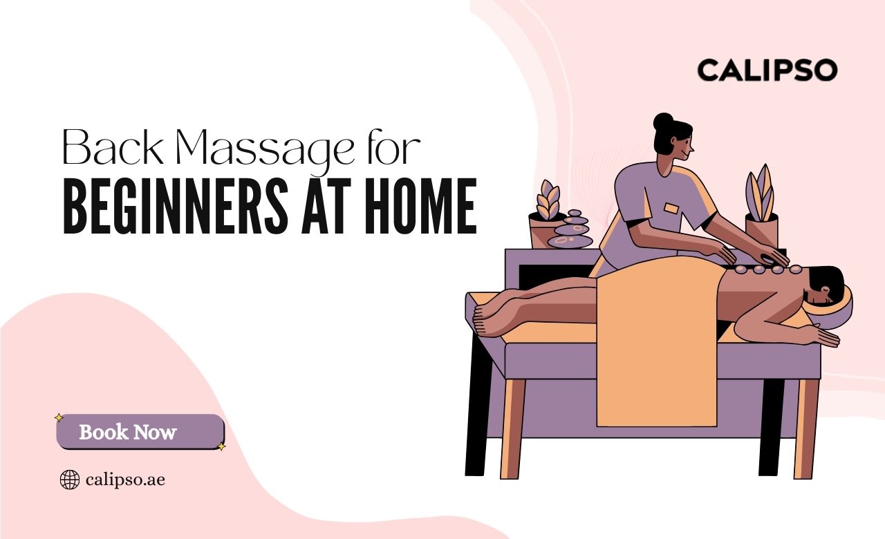 Back Massage for Beginners at Home in Dubai – Book Now - Calipso