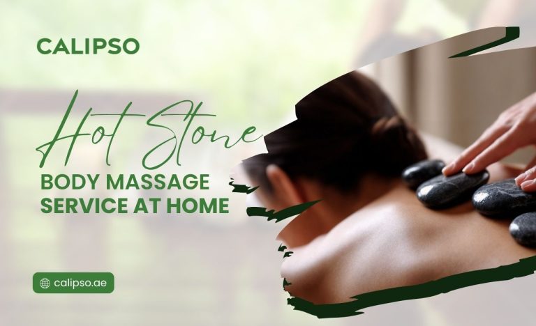 Hot Stone Massage in Dubai at Home – Benefits and Booking - Calipso